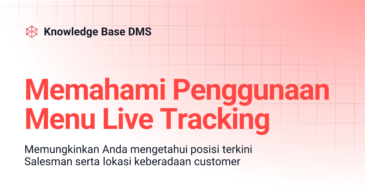 Memahami Penggunaan Menu Live Tracking | Knowledge Base DMS