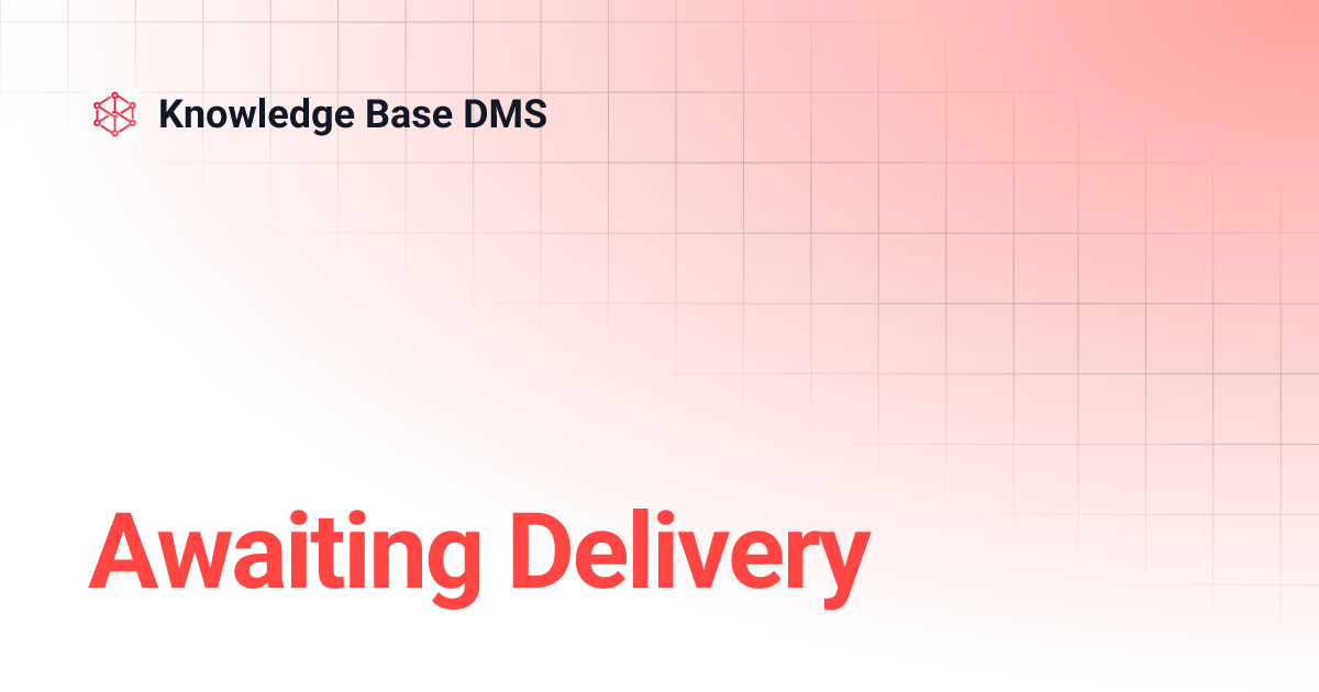 Awaiting Delivery | Knowledge Base DMS