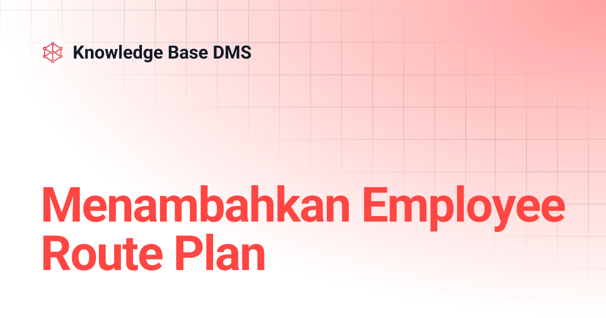 Menambahkan Employee Route Plan | Knowledge Base DMS