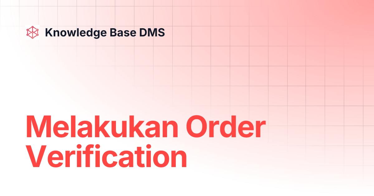 Melakukan Order Verification | Knowledge Base DMS