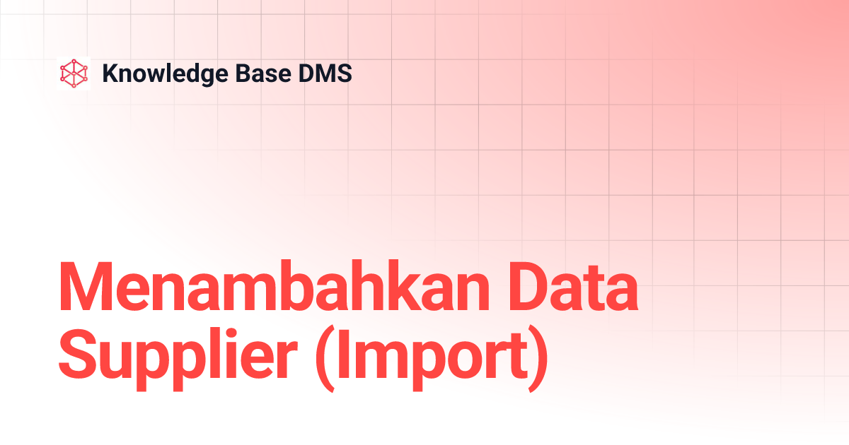 Menambahkan Data Supplier (Import) | Knowledge Base DMS