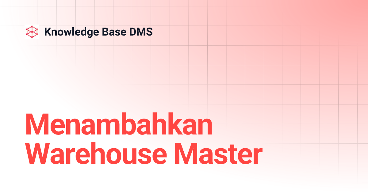 Menambahkan Warehouse Master | Knowledge Base DMS