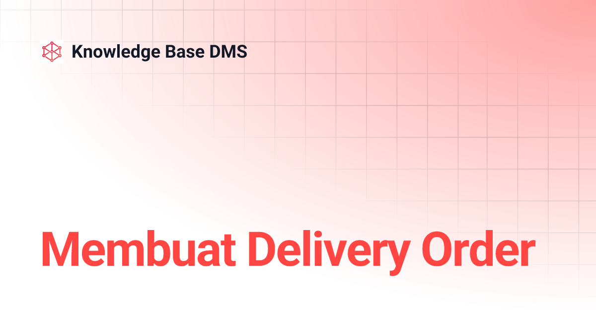 Membuat Delivery Order | Knowledge Base DMS