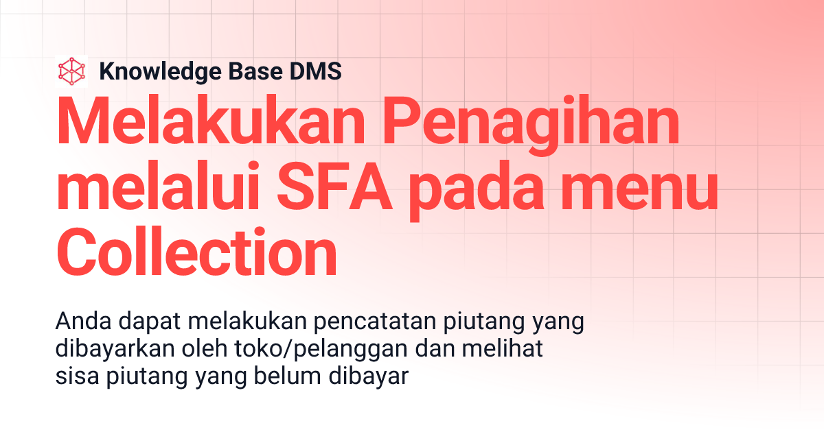Melakukan Penagihan melalui SFA pada menu Collection | Knowledge Base DMS
