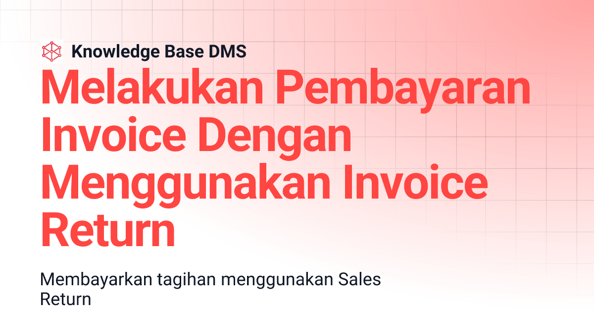 Melakukan Pembayaran Invoice Dengan Menggunakan Invoice Return | Knowledge Base DMS
