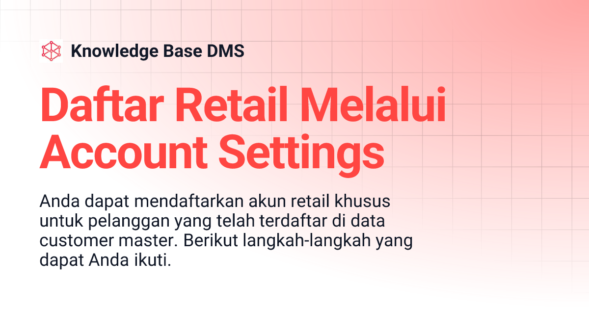 Daftar Retail Melalui Account Settings | Knowledge Base DMS