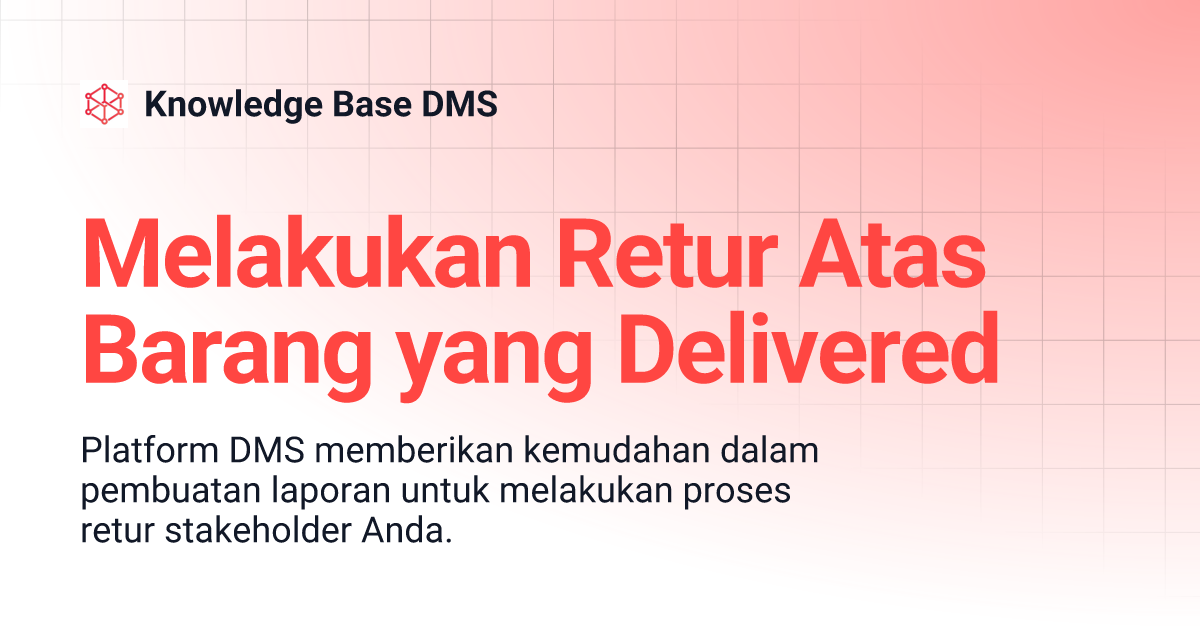 Melakukan Retur Atas Barang yang Delivered | Knowledge Base DMS