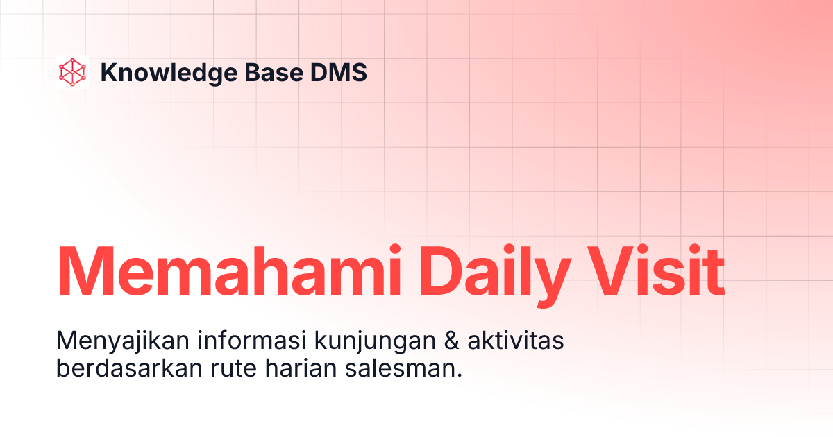 Memahami Daily Visit | Knowledge Base DMS