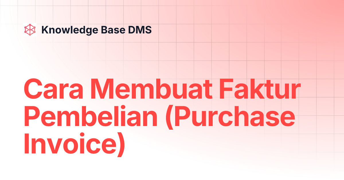 Cara Membuat Faktur Pembelian (Purchase Invoice) | Knowledge Base DMS