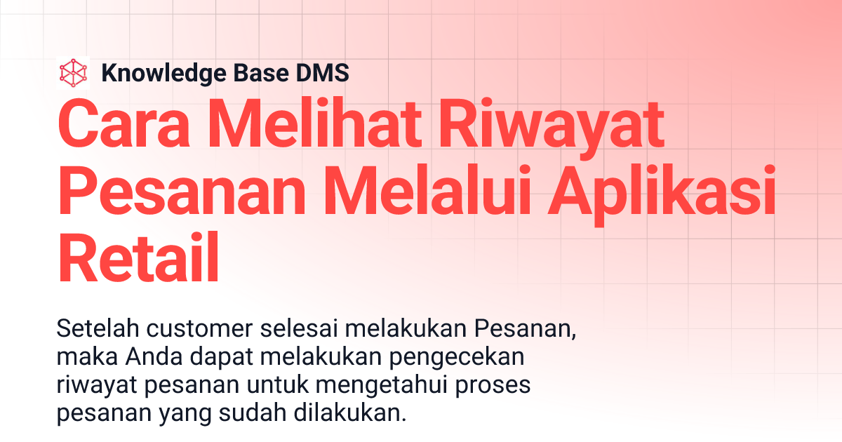 Cara Melihat Riwayat Pesanan Melalui Aplikasi Retail | Knowledge Base DMS