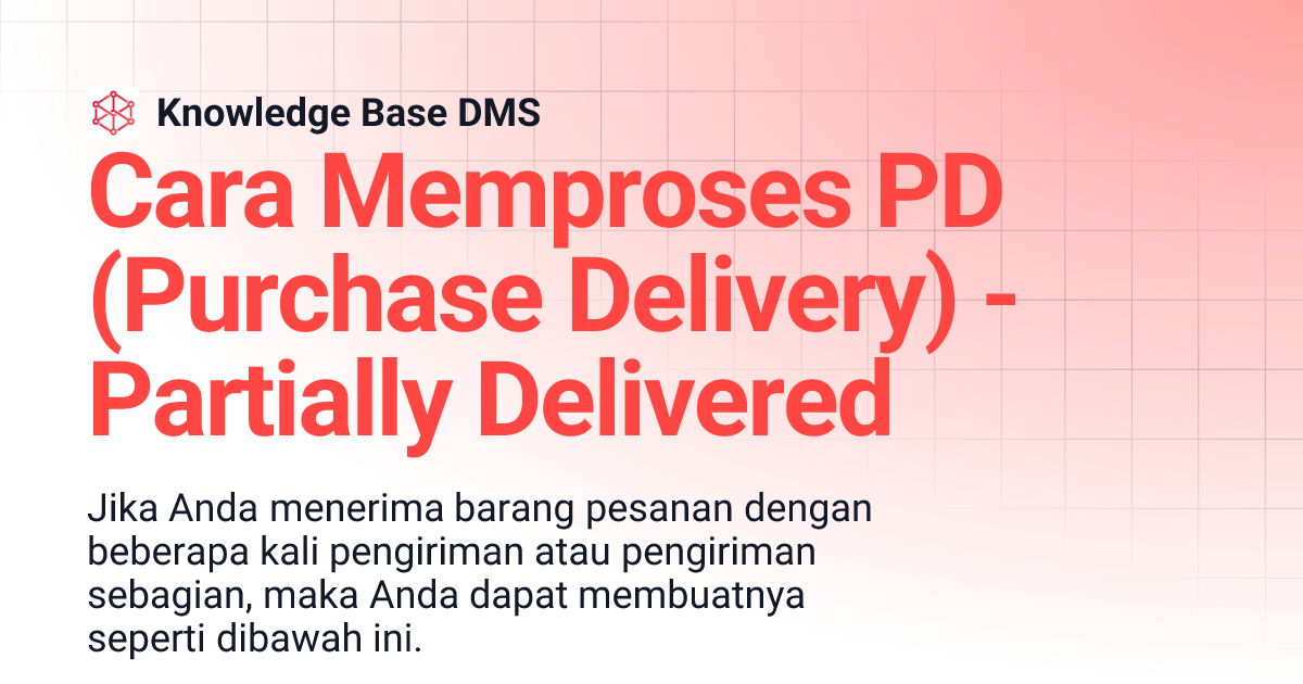 Cara Memproses PD (Purchase Delivery) - Partially Delivered | Knowledge Base DMS