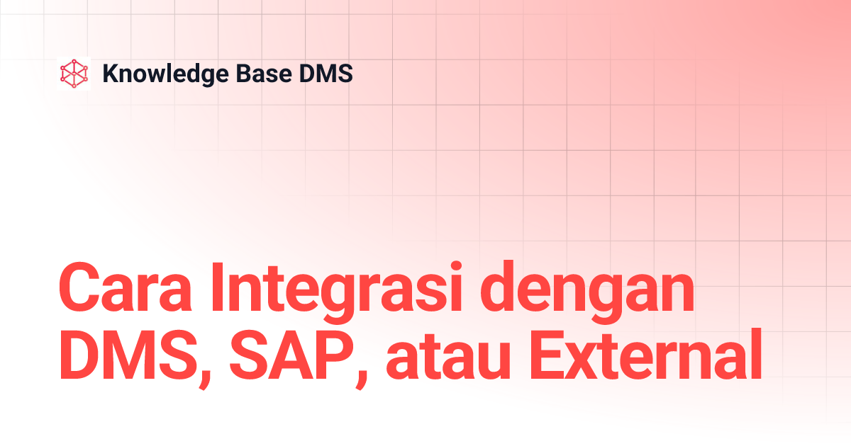 Cara Integrasi dengan DMS, SAP, atau External | Knowledge Base DMS