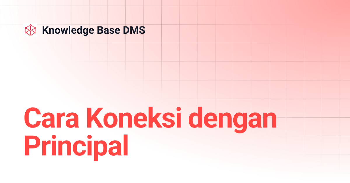 Cara Koneksi dengan Principal | Knowledge Base DMS