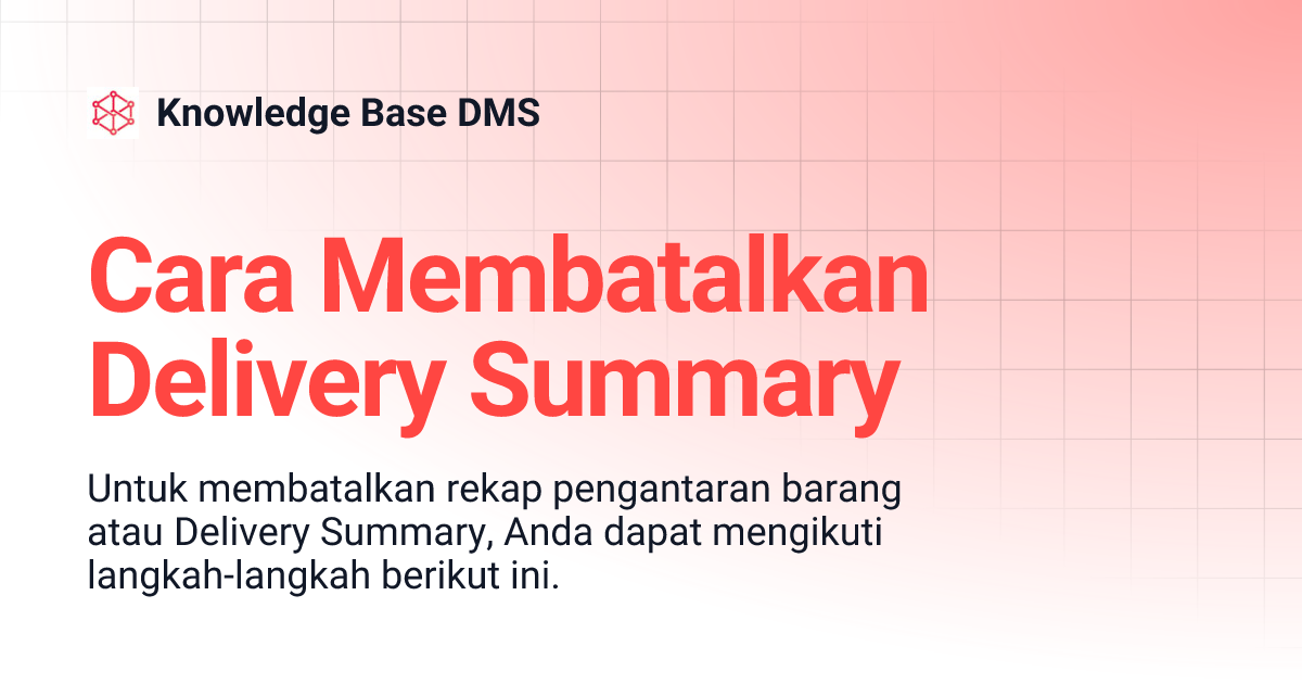 Cara Membatalkan Delivery Summary | Knowledge Base DMS