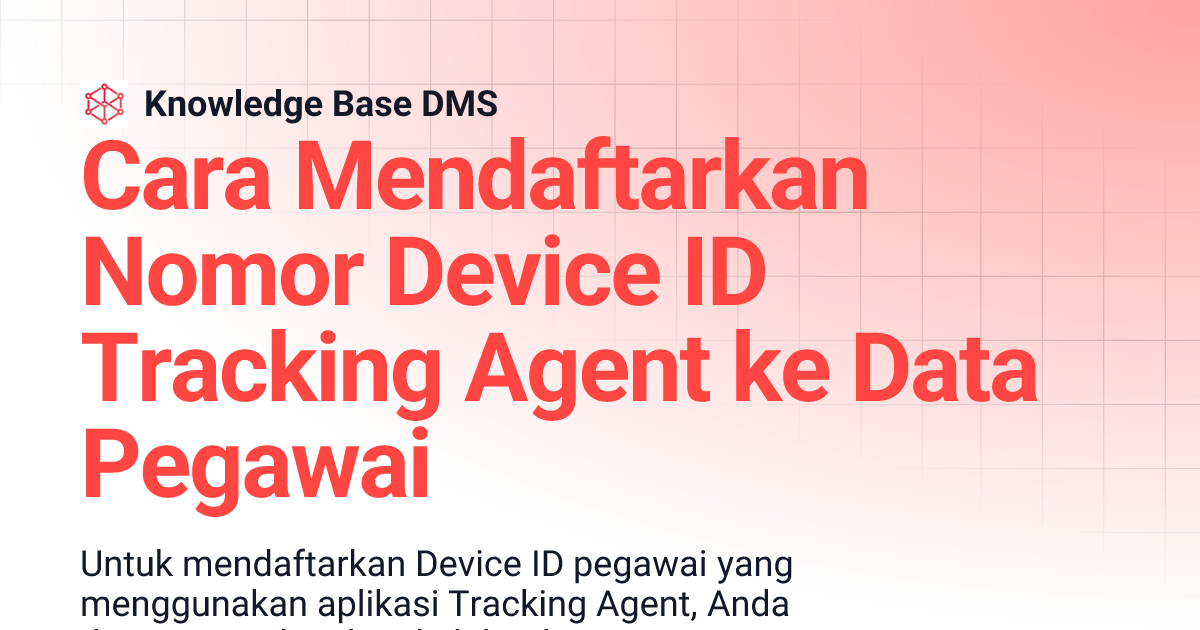 Cara Mendaftarkan Nomor Device ID Tracking Agent ke Data Pegawai | Knowledge Base DMS