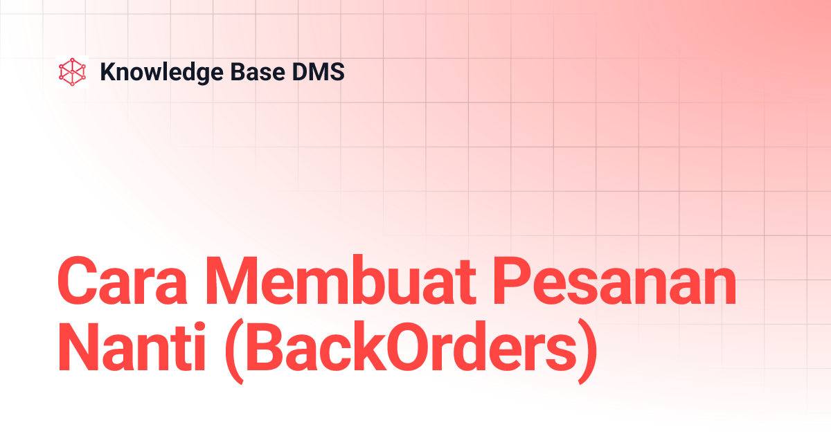 Cara Membuat Pesanan Nanti (BackOrders) | Knowledge Base DMS