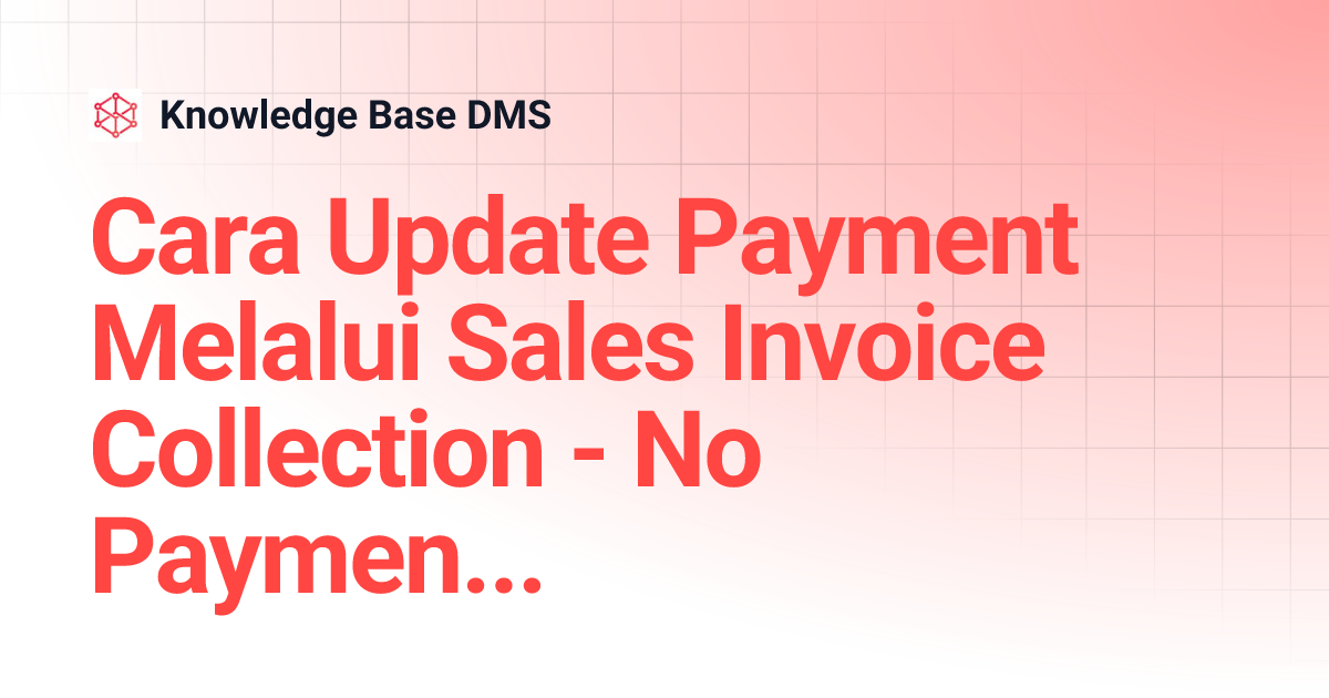 Cara Update Payment Melalui Sales Invoice Collection - No Payment | Knowledge Base DMS