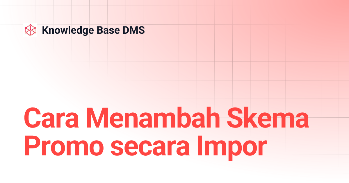 Cara Menambah Skema Promo secara Impor | Knowledge Base DMS