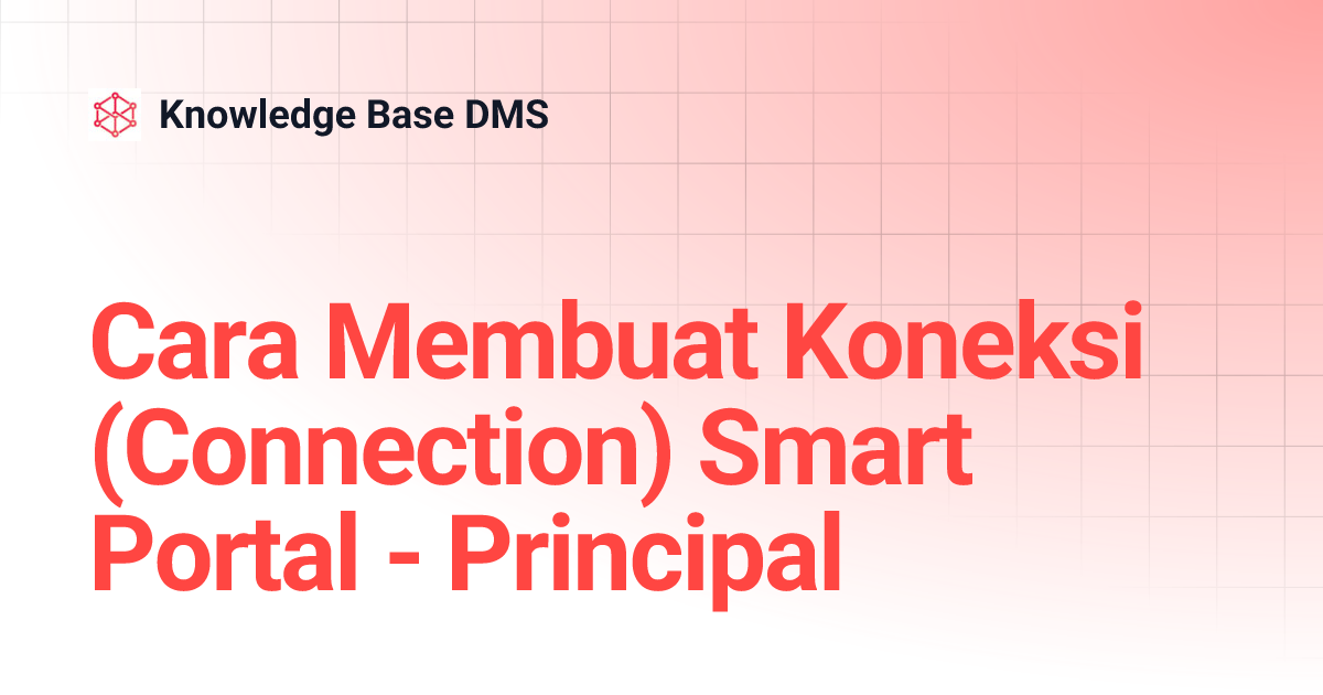 Cara Membuat Koneksi (Connection) Smart Portal - Principal | Knowledge Base DMS