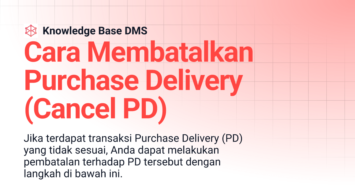 Cara Membatalkan Purchase Delivery (Cancel PD) | Knowledge Base DMS