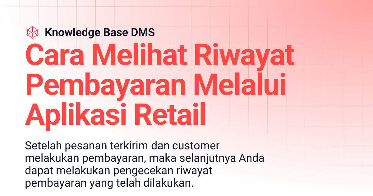 Cara Melihat Riwayat Pembayaran Melalui Aplikasi Retail | Knowledge Base DMS
