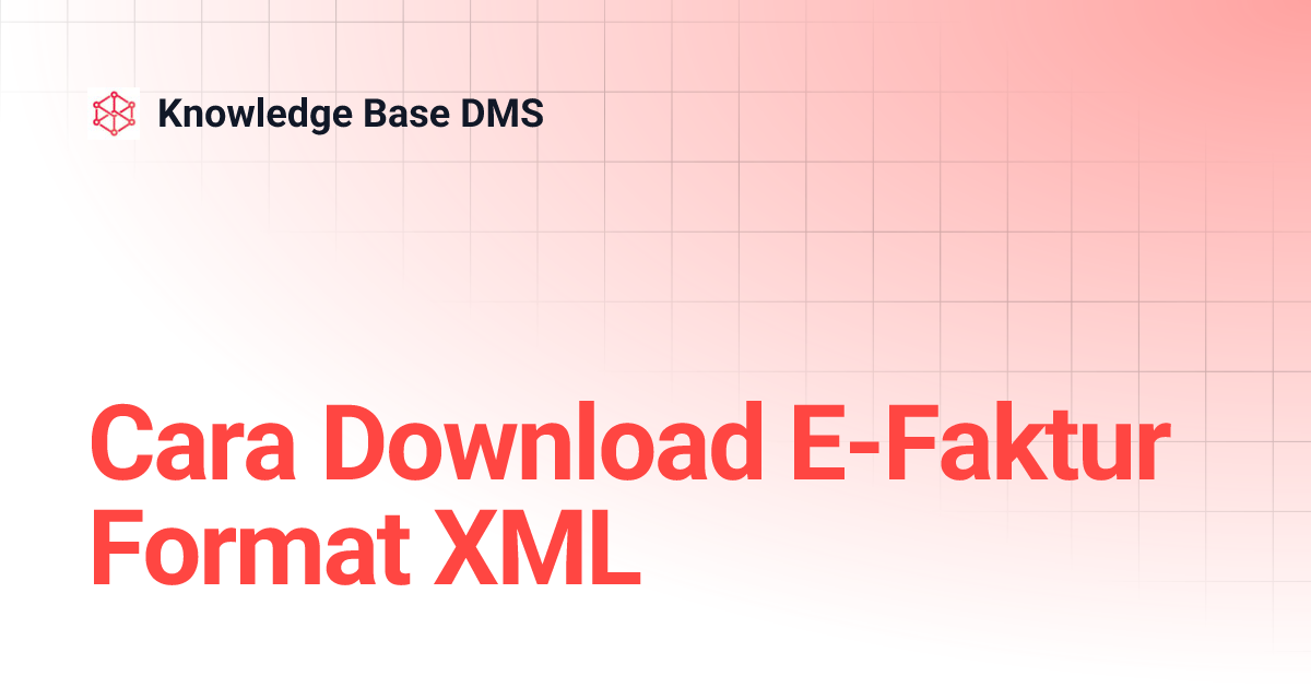 Cara Download E-Faktur Format XML | Knowledge Base DMS
