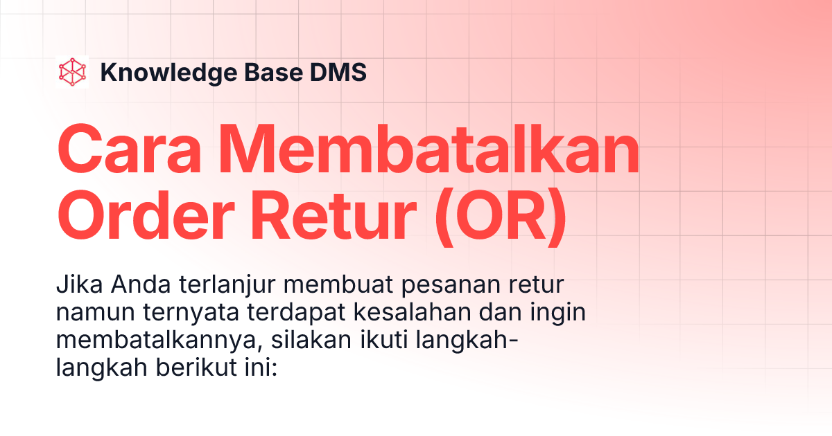 Cara Membatalkan Order Retur (OR) | Knowledge Base DMS