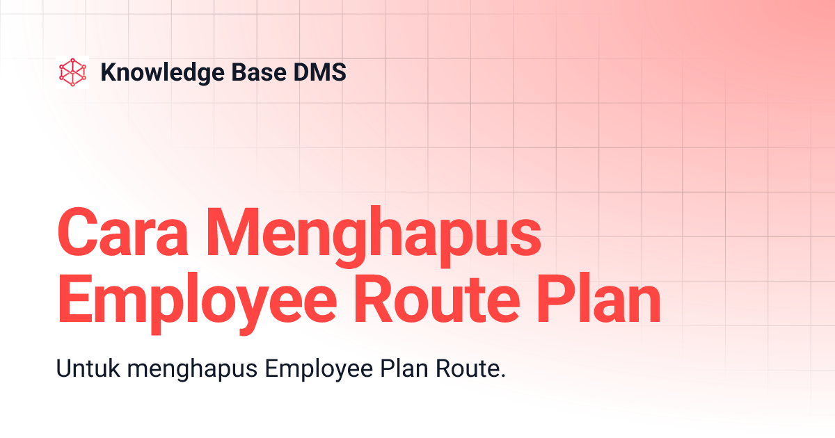 Cara Menghapus Employee Route Plan | Knowledge Base DMS