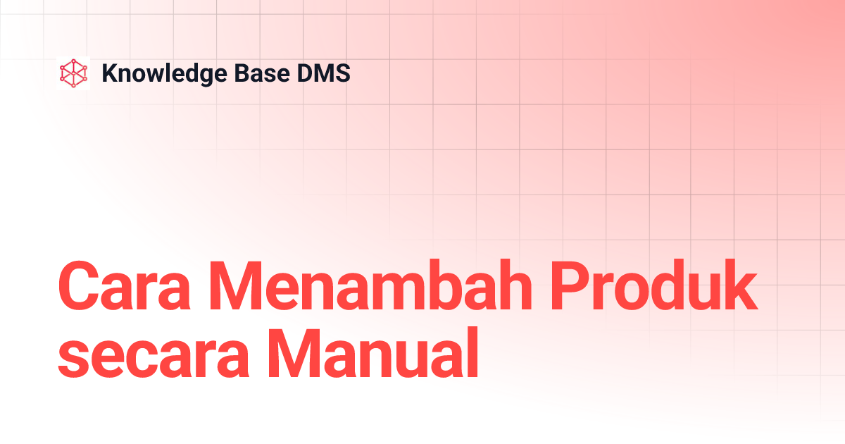 Cara Menambah Produk secara Manual | Knowledge Base DMS